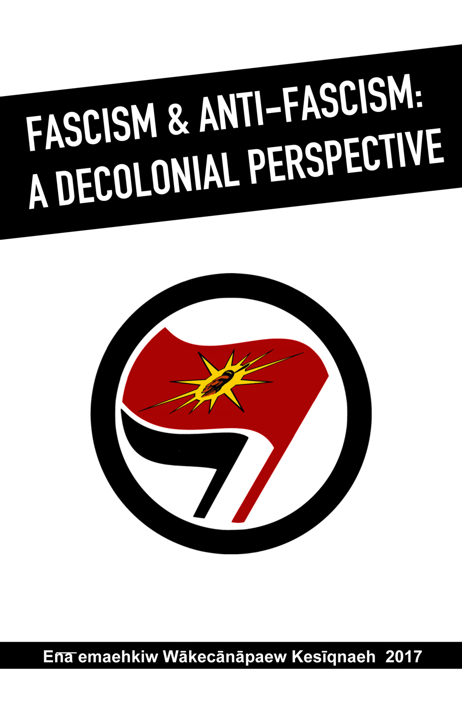 ‘Zine: Fascism & Anti-Fascism: A Decolonial Perspective – Indigenous Action Media